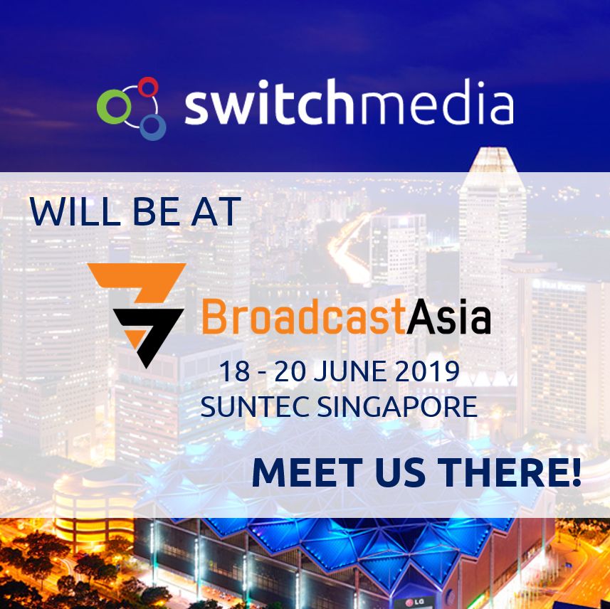 Switch Media at Broadcast Asia 2019 - Switch Media