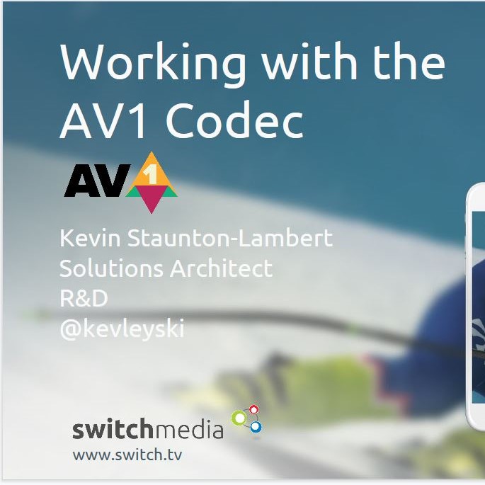 Working with the AV1 Codec - Switch Media